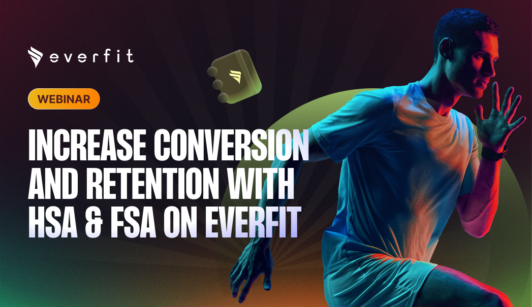 Everfit Academy: Increase Conversion and Retention with HSA/FSA Savings ...